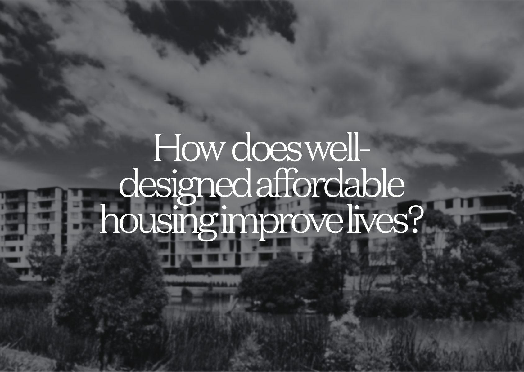 How well-designed affordable housing improves lives - TURNER